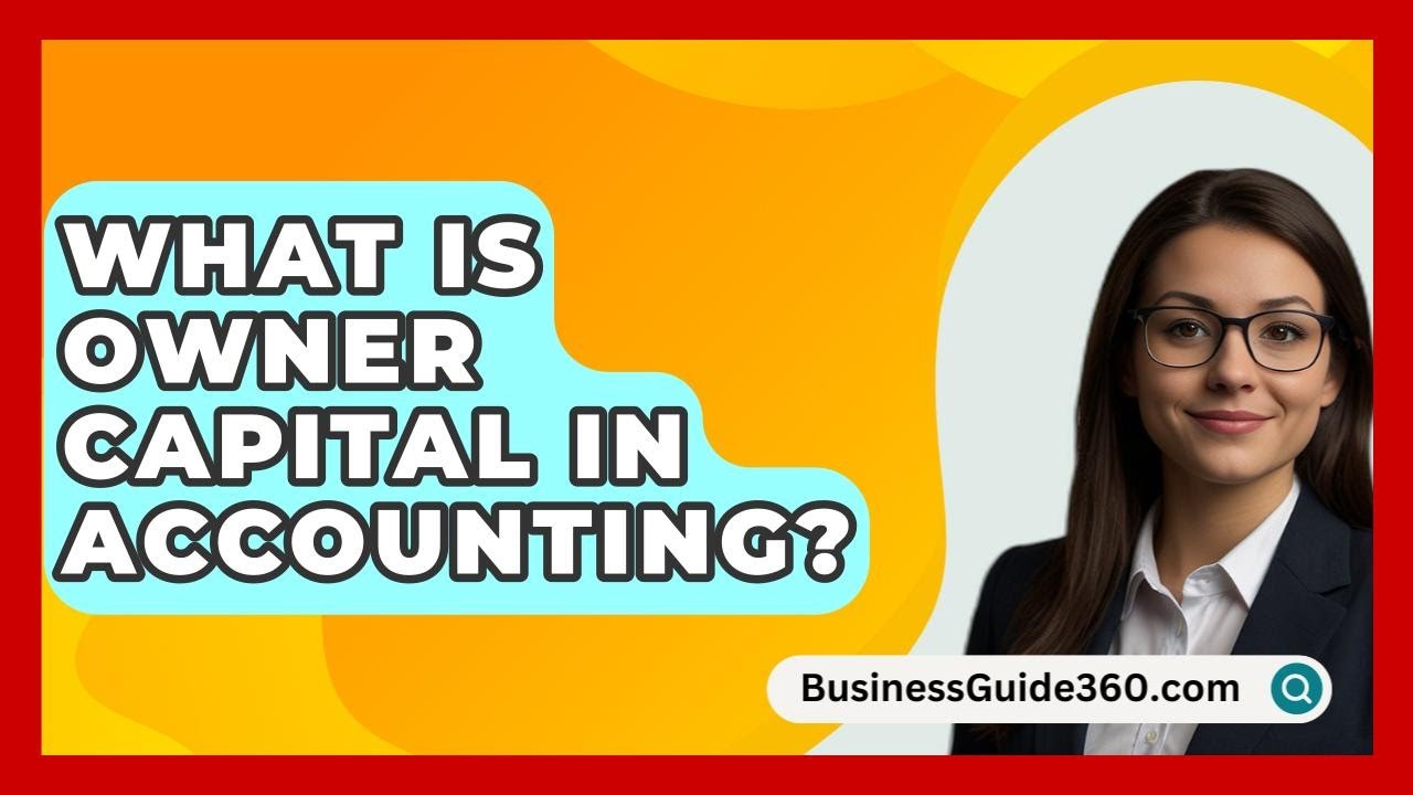 What Is Owner Capital In Accounting? - BusinessGuide360.com - YouTube
