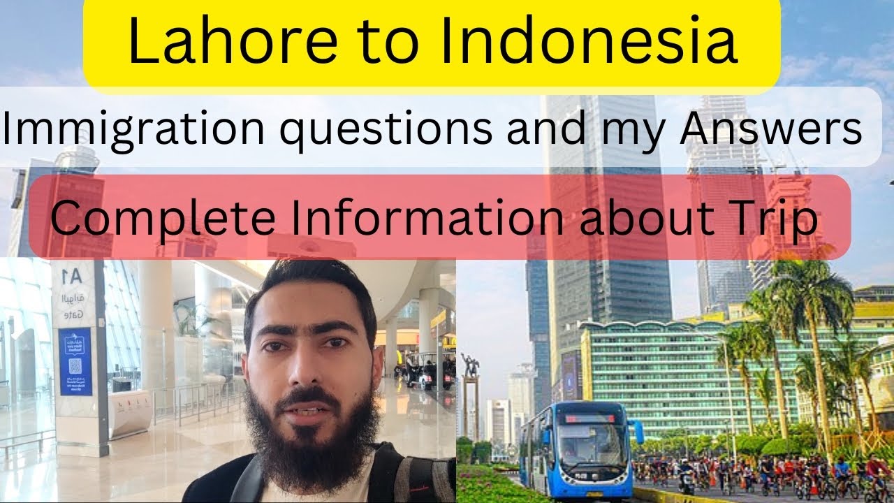 Complete Travel Guide: Lahore to Indonesia | Immigration Process & My ...