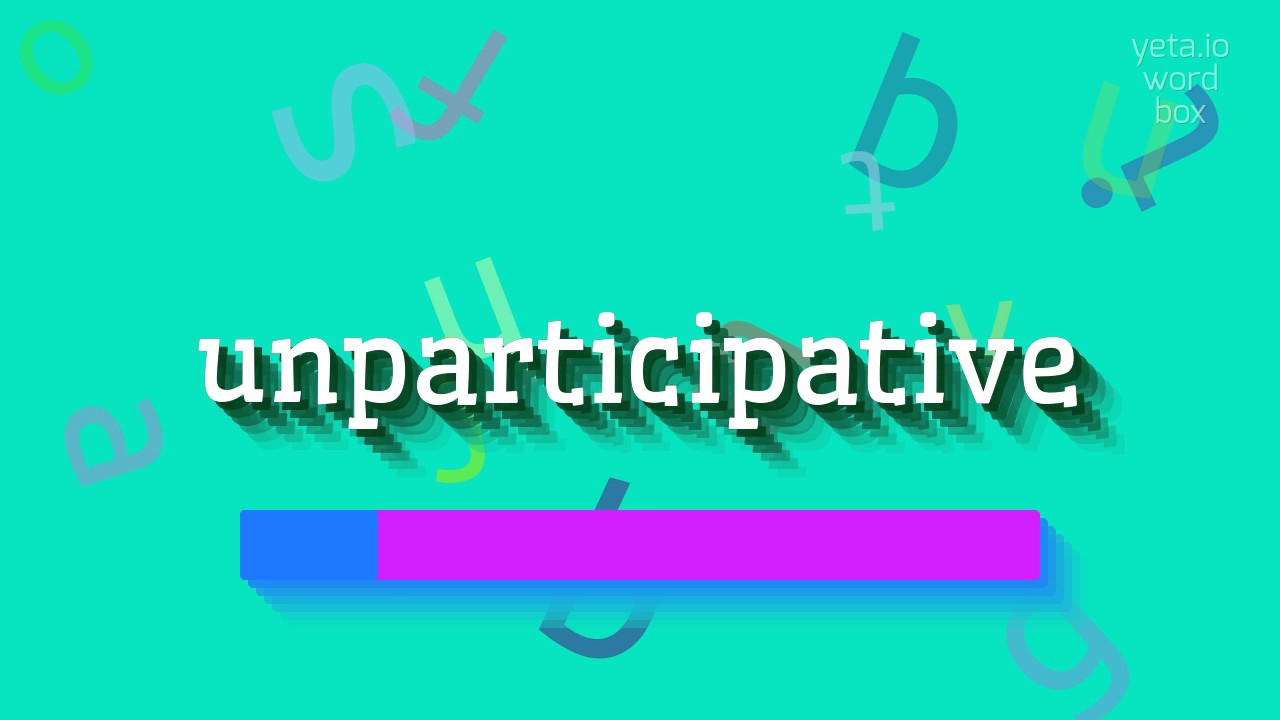 How to say "unparticipative"! (High Quality Voices) - YouTube