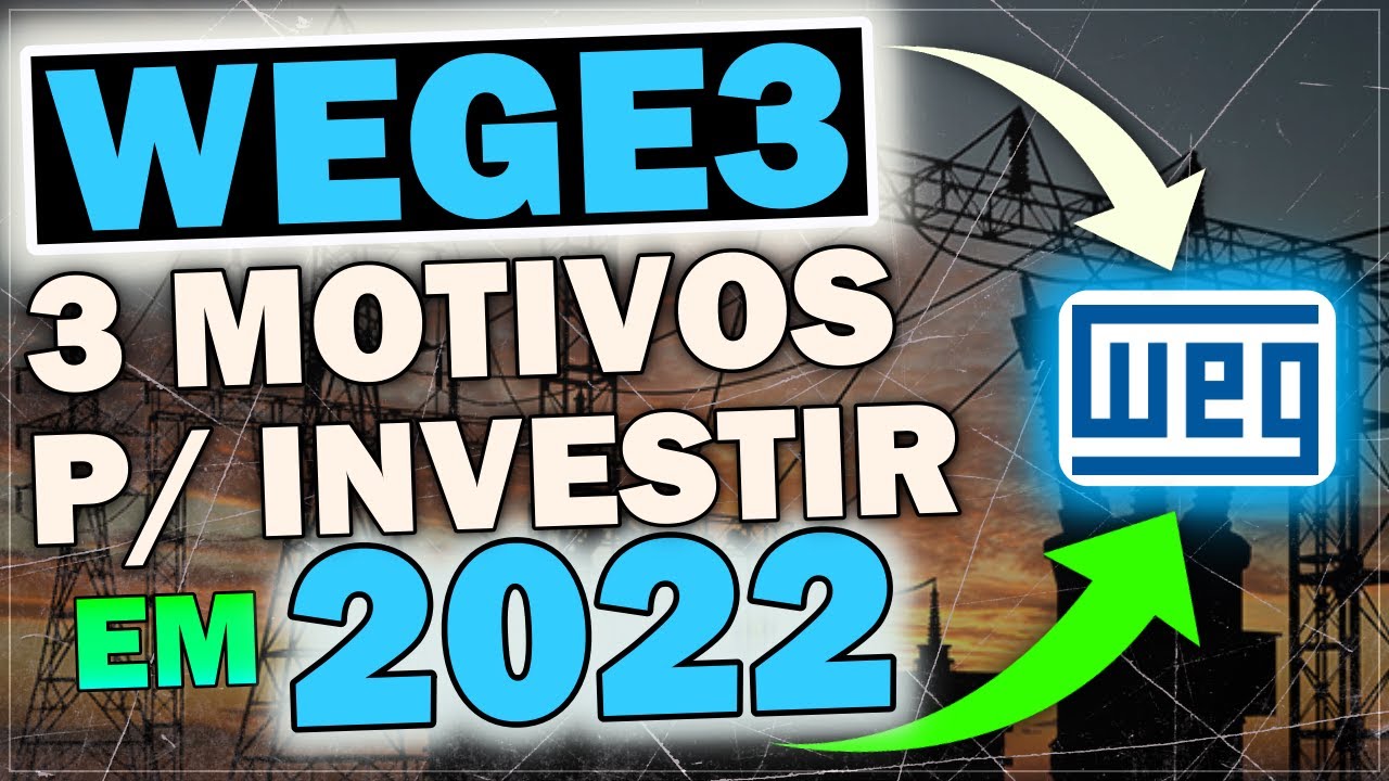 WEG | 3 RAZÕES PARA INVESTIR NA WEG(WEGE3) EM 2022 - YouTube