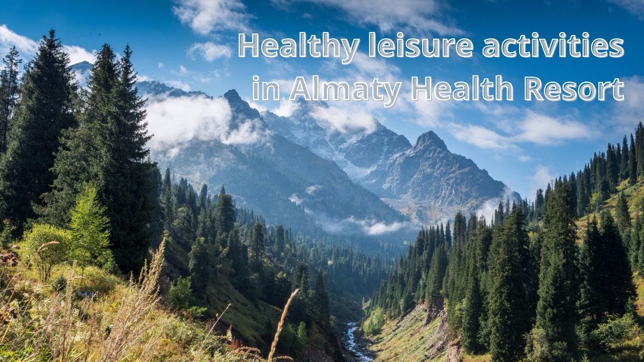 Healthy Leisure Activities In Almaty Health Resort Health Resort healthy-leisure-activities-in-almaty-health-resort-health-resort