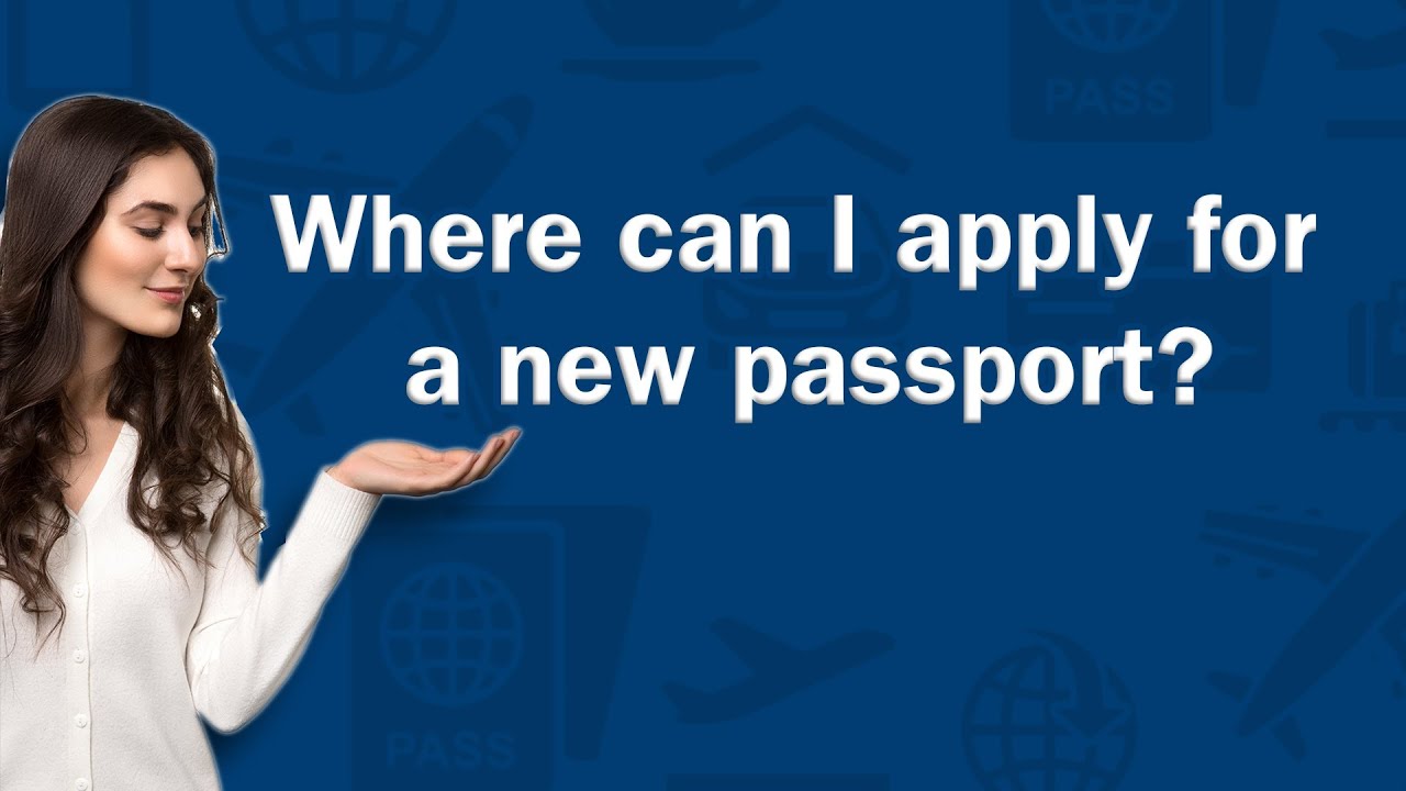 Where Can I Apply For A New Passport Q A YouTube where-can-i-apply-for-a-new-passport-q-a-youtube