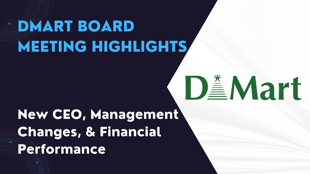 DMart Board Meeting Highlights: New CEO, Management Changes, and ...