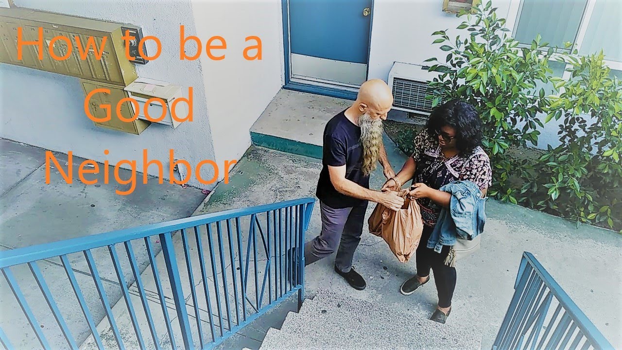 How to be a Good Neighbor - YouTube