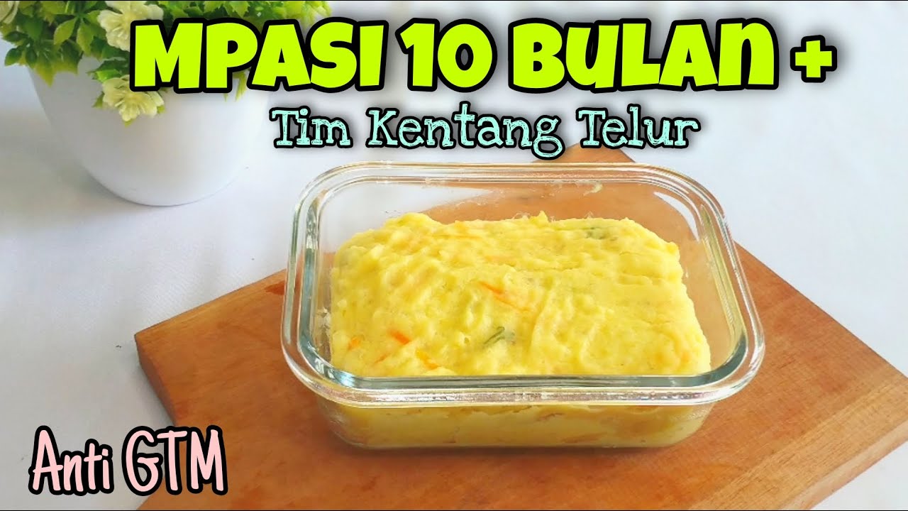 MENU MPASI 10 BULAN KEATAS ANTI GTM | Resep mpasi tim kentang telur ...