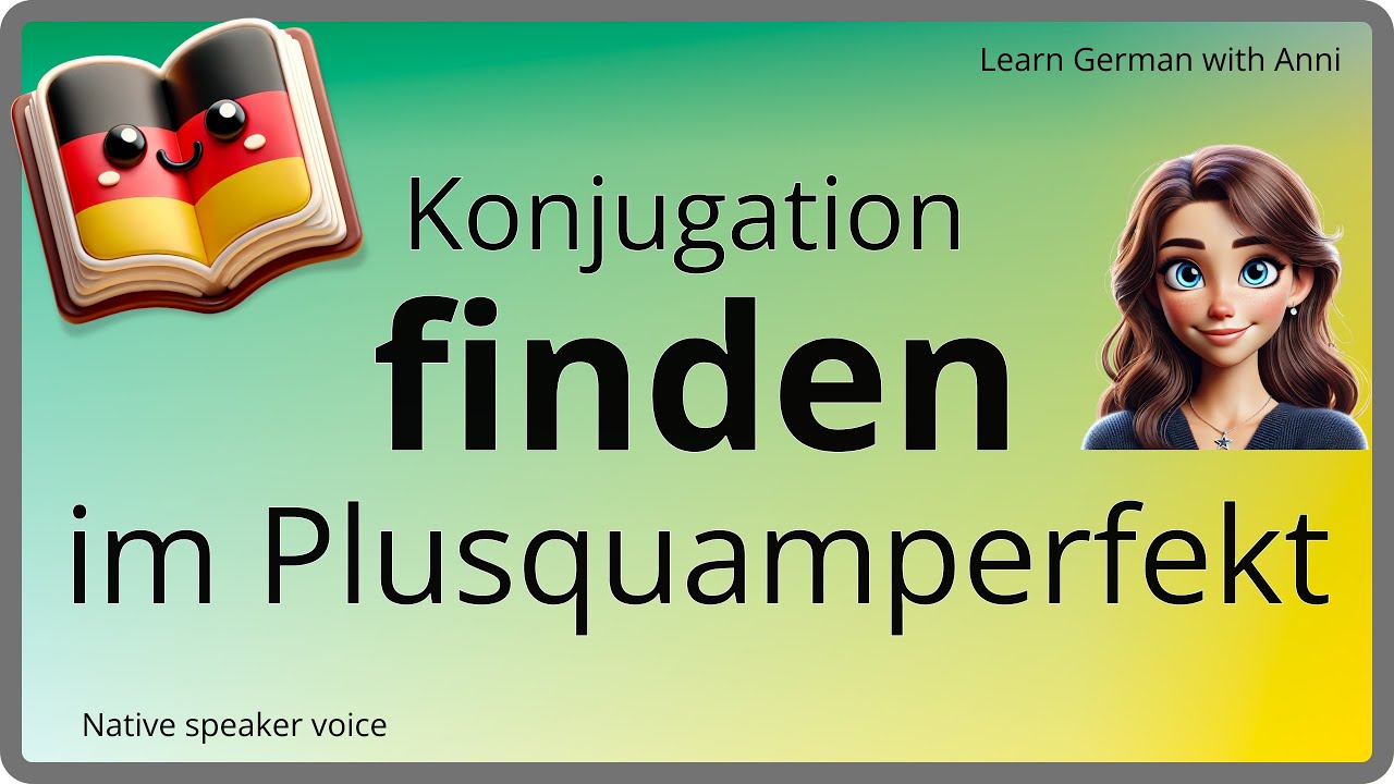 FINDEN Konjugation im PLUSQUAMPERFEKT (Vergangenheit) – Deutsche Verben ...