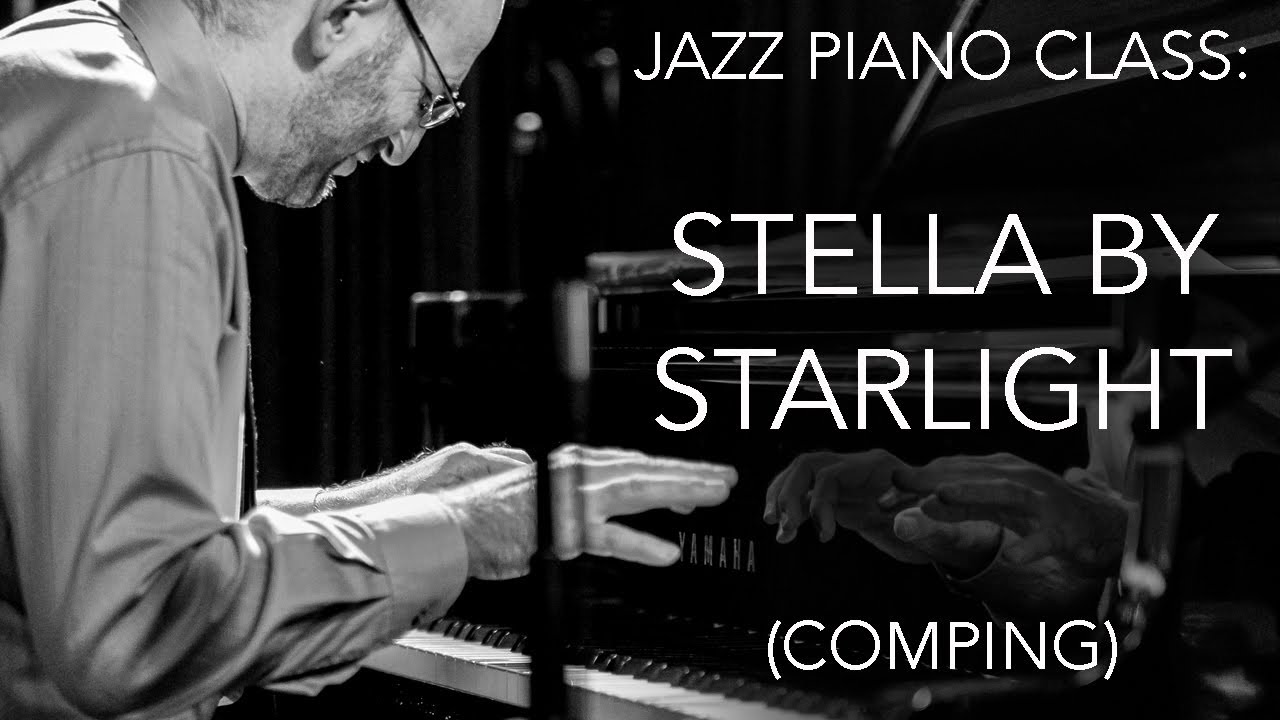 Jazz Piano Class: STELLA BY STARLIGHT (Comping) - YouTube