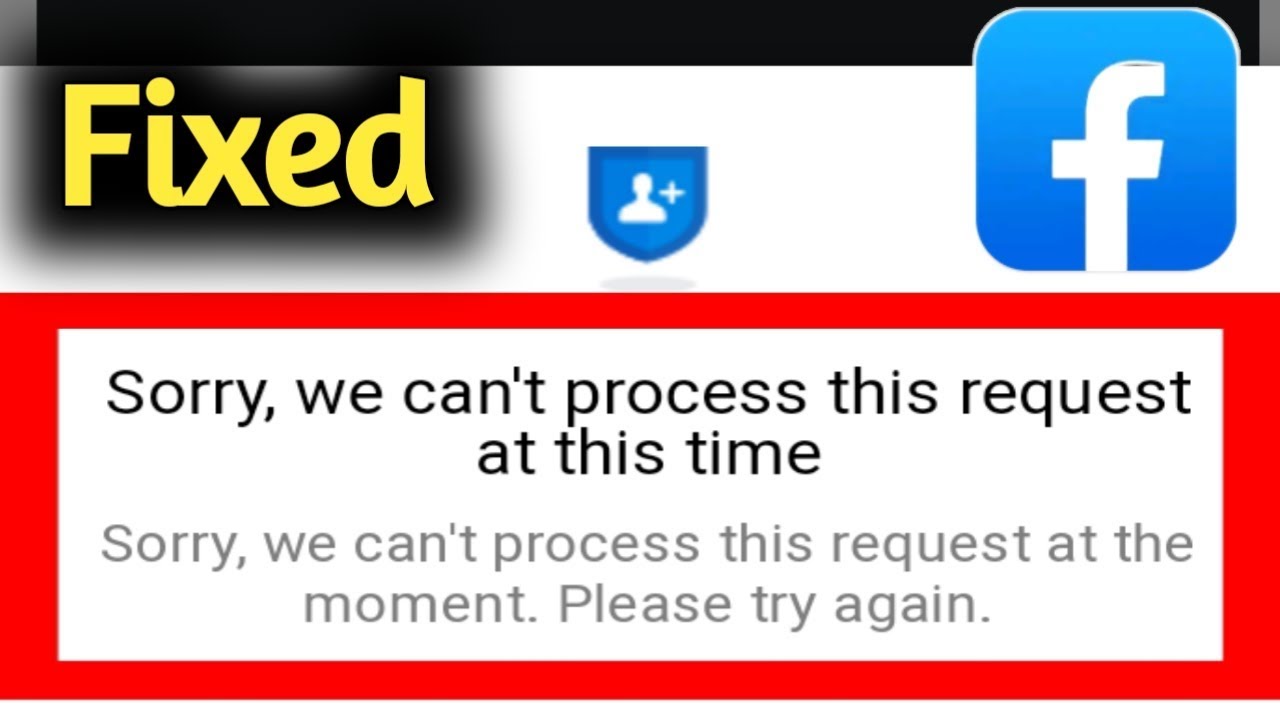 Fix Facebook Sorry We Can't Process This Request At This Time Problem ...