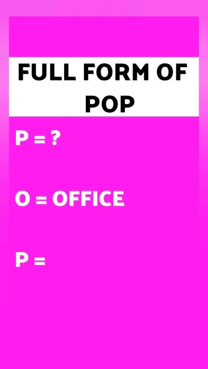 POP FULL FORM - YouTube