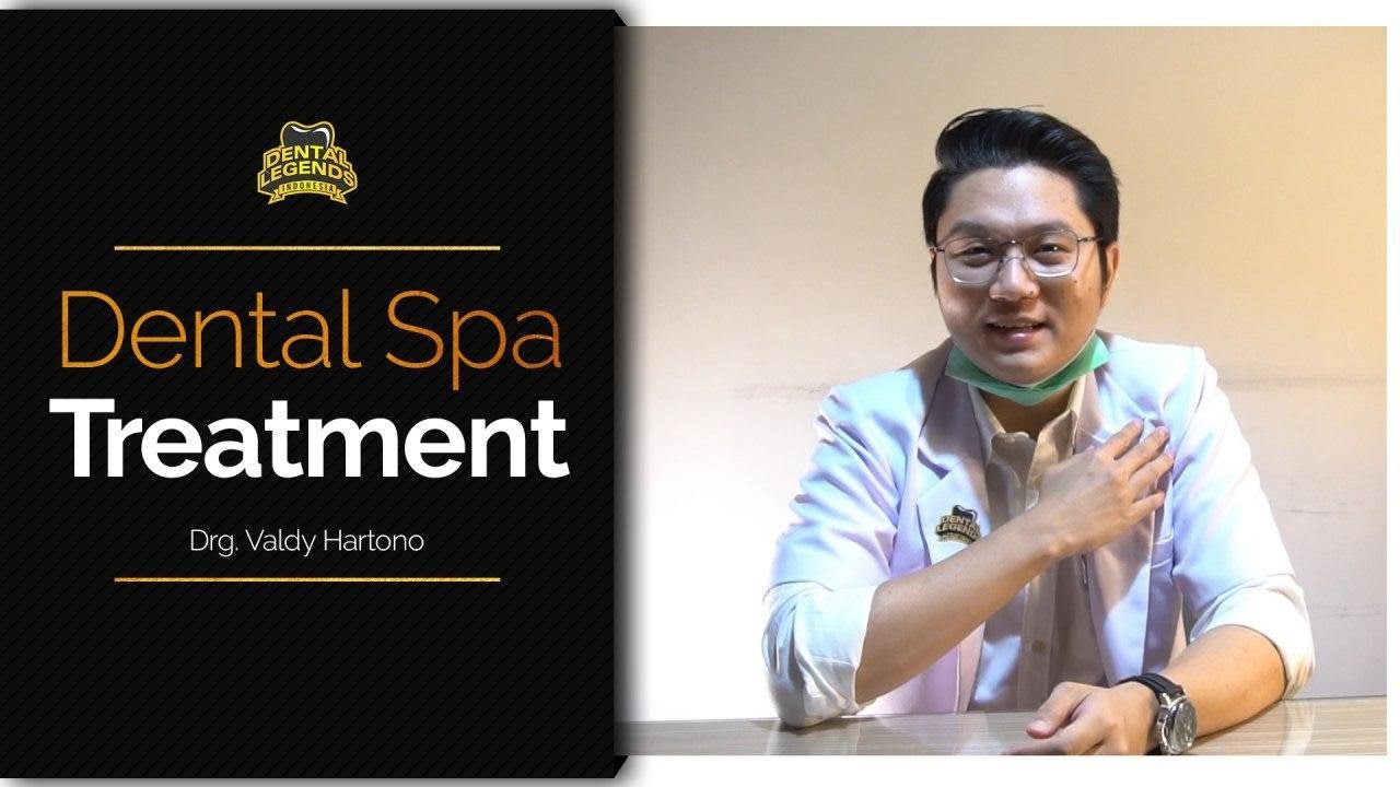 MENGENAL PERAWATAN DENTAL SPA GIGI - DENTAL LEGENDS INDONESIA - YouTube