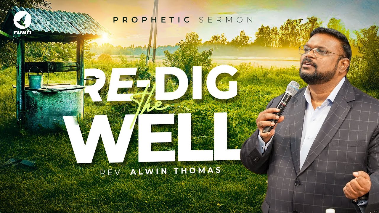 RE-DIG THE WELL | Prophetic Sermon by Rev. Alwin Thomas #alwinthomas # ...