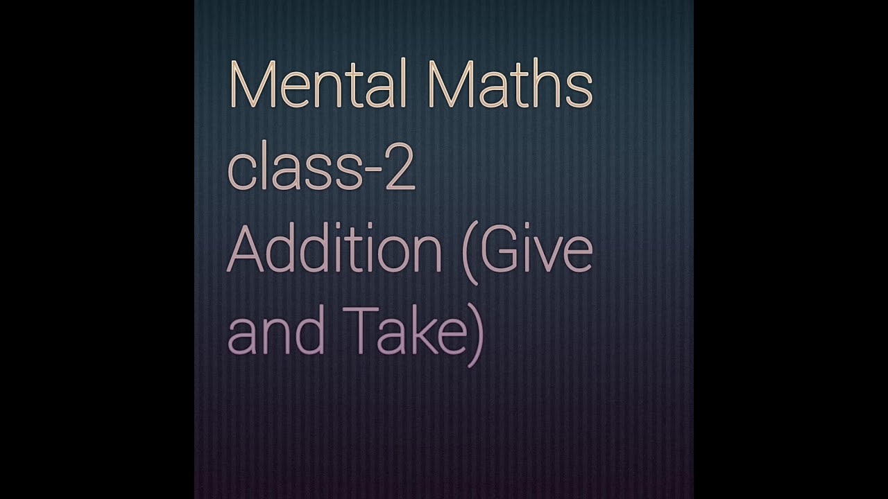 Mental Maths Class 2 Addition Give And Take YouTube Mental Maths Class 2 Addition Give And Take YouTube