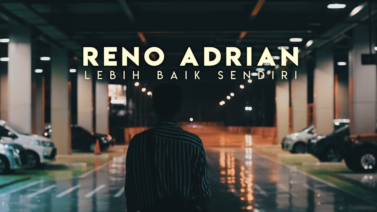 Reno Adrian - Lebih Baik Sendiri (Official Music Video) - YouTube