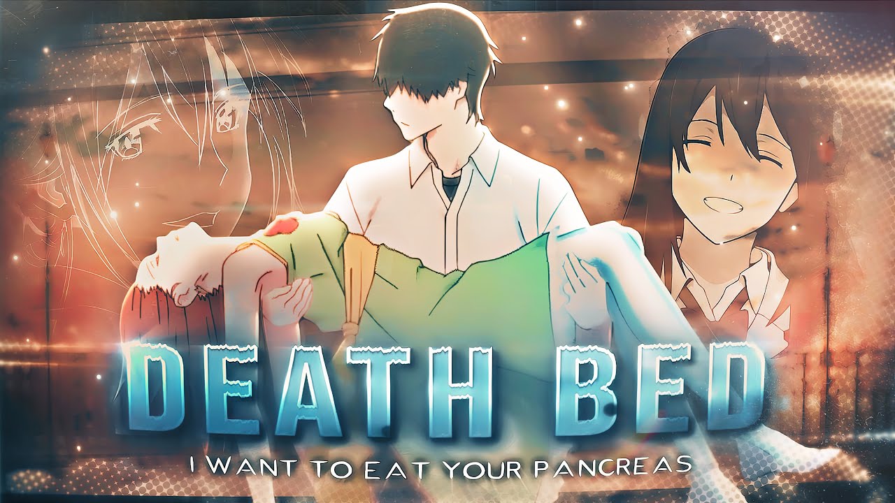 Death Bed pt.2 💫 - I Want to Eat Your Pancreas [ EDIT ] 4K ! - YouTube