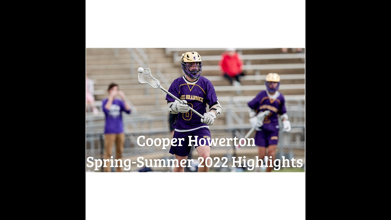 Cooper Howerton 2022 Spring-Summer Lacrosse Highlights - YouTube