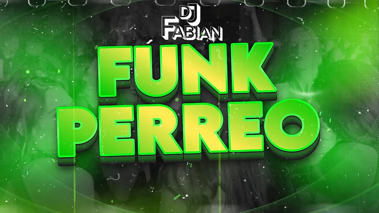 PERREO FUNK LO MAS ESCUCHADO PARTE.1 DEE JAY FABIAN (EXPLOTA TU PREVIA ...