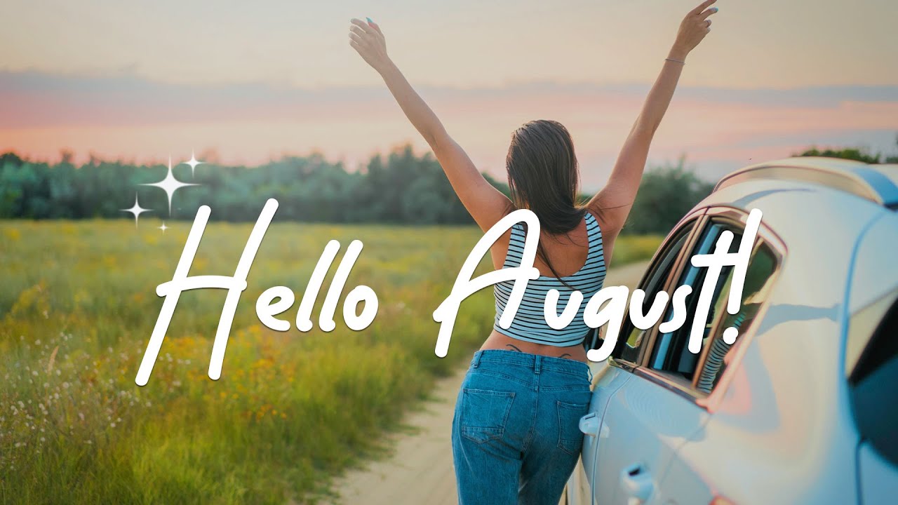 Hello August! Start a new month positively with me Acoustic/Indie/Pop ...