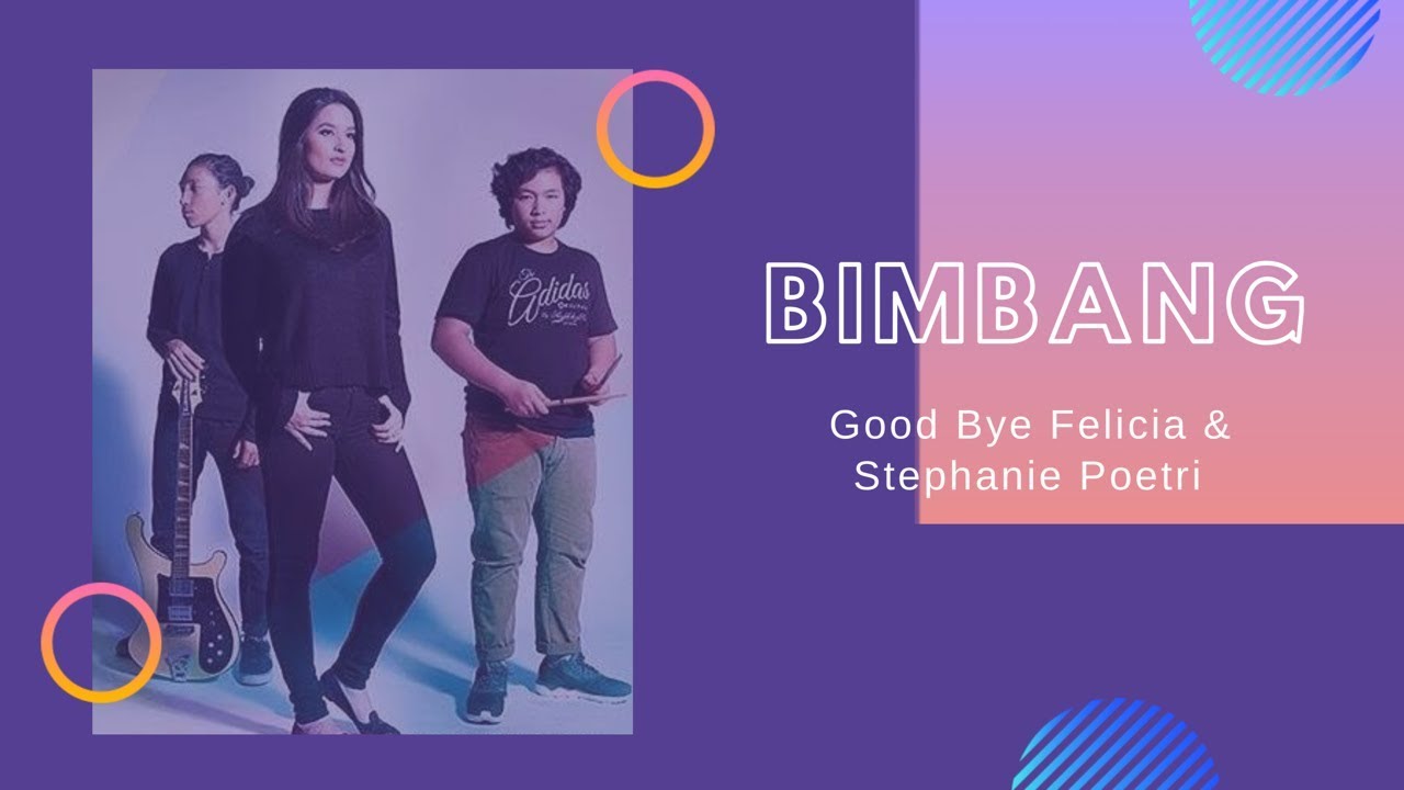 Good Bye Felicia & Stephanie Poetri ( BIMBANG ) + LIRIK - YouTube