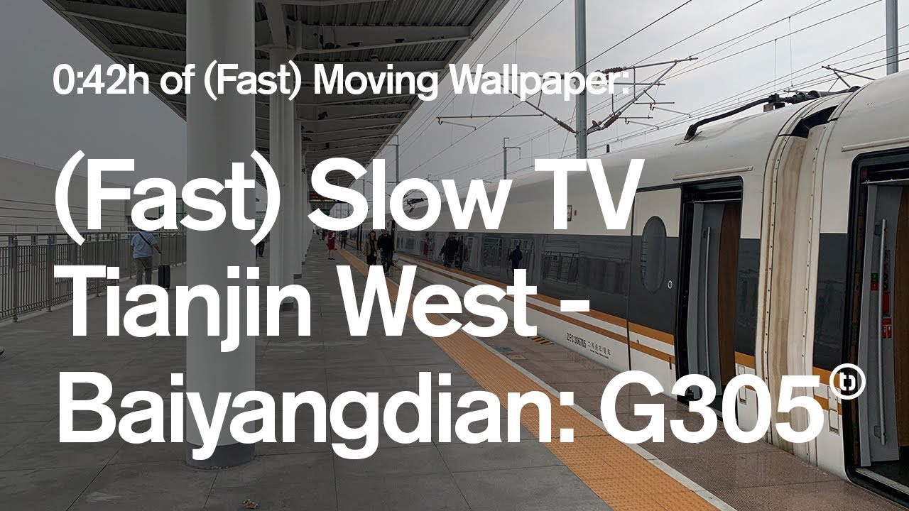 [Slow TV] [0:48h] – Tianjin West to Baiyangdian – 48 Minutes of Train ...