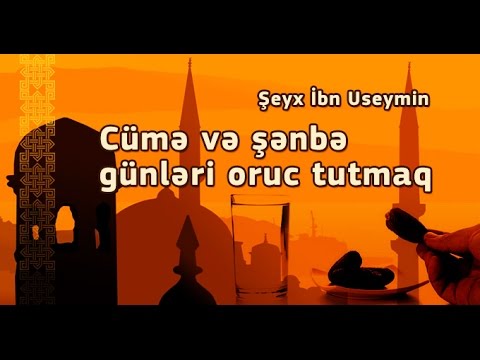 Şeyx İbn Useymin: Cümə və şənbə günləri oruc tutmaq
