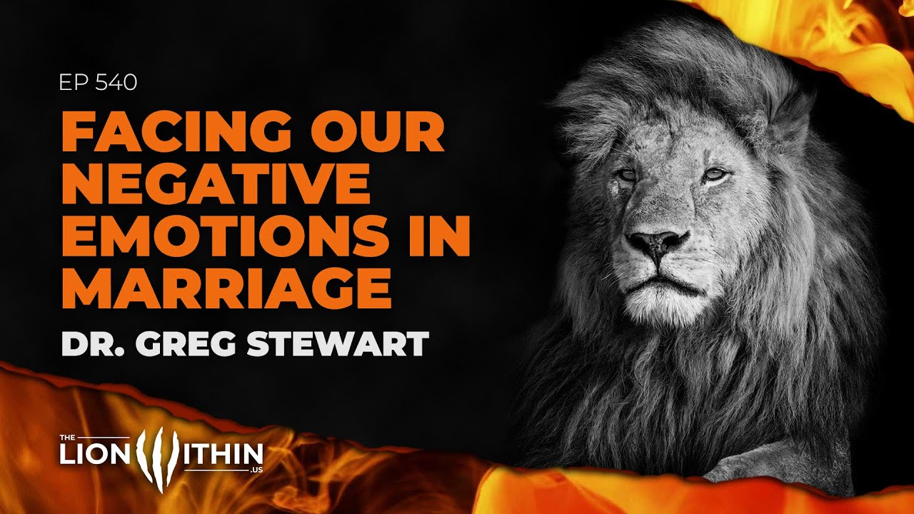 540. Facing Our Negative Emotions to Build Intimacy in Marriage - YouTube