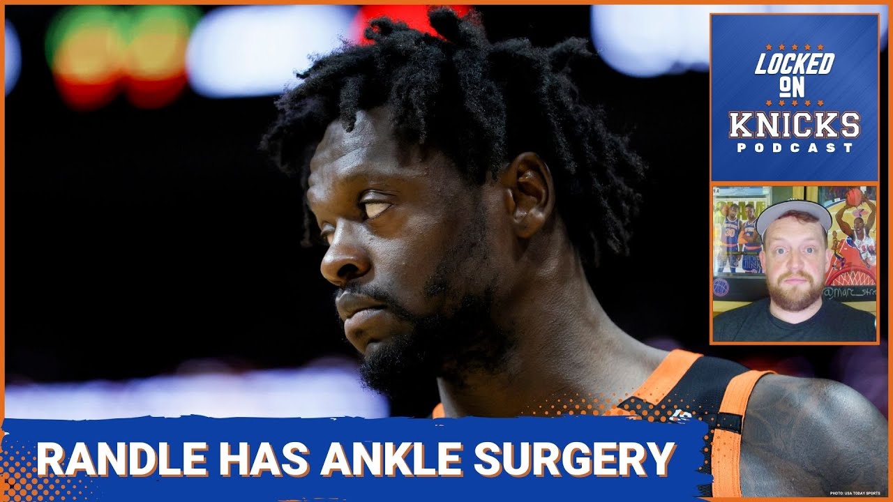 Julius Randle has ankle surgery, Jalen Brunson is on Team USA, and ...