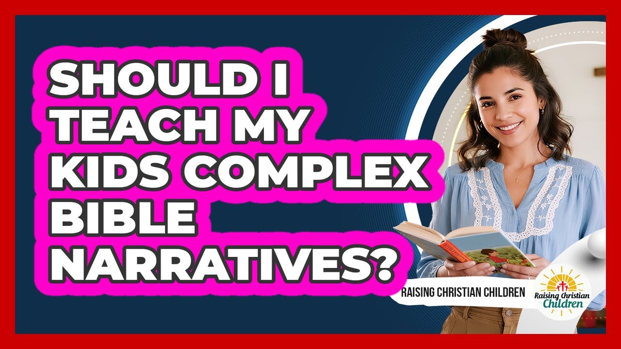Should I Teach My Kids Complex Bible Narratives? - YouTube