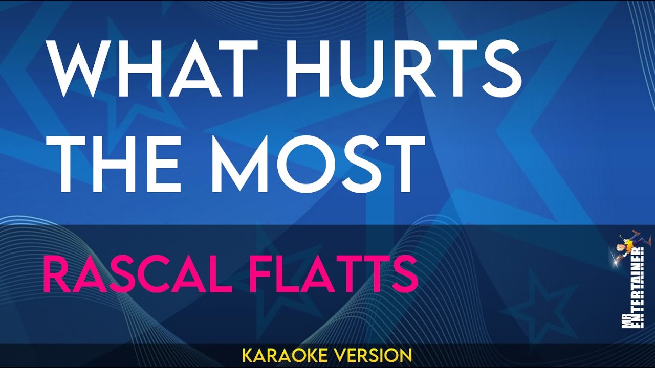 What Hurts The Most - Rascal Flatts (KARAOKE) - YouTube