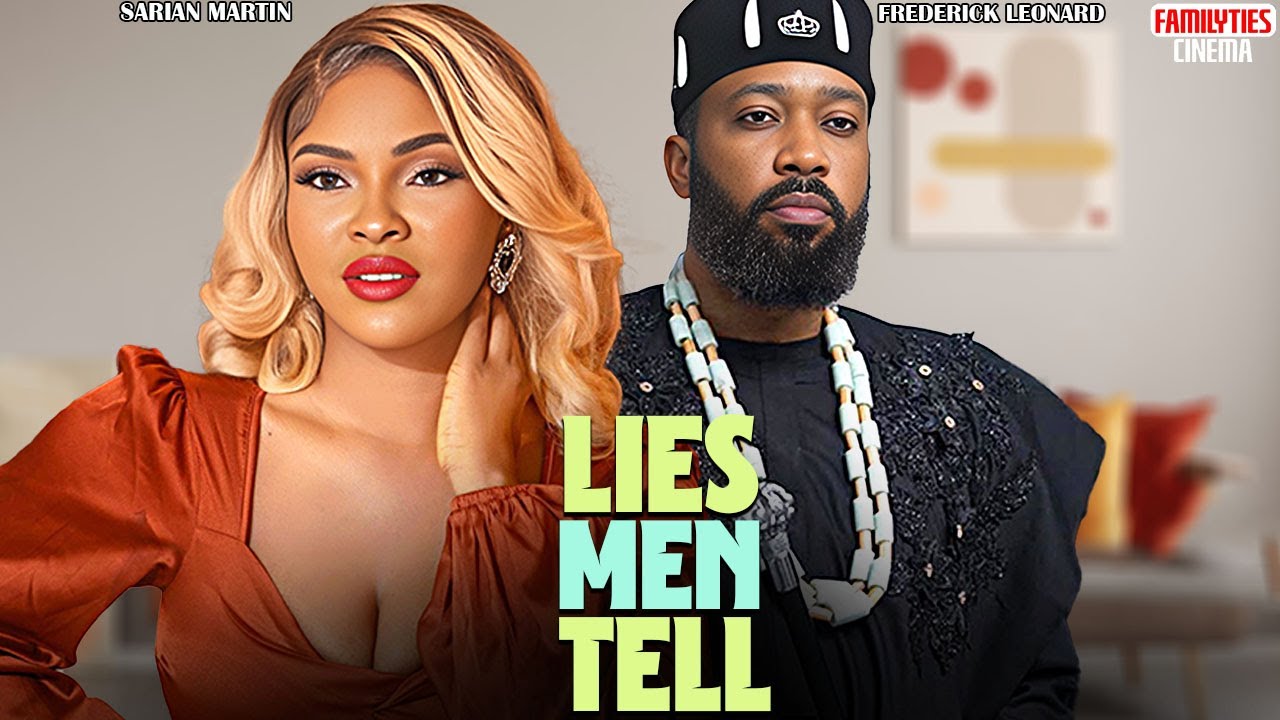 LIES MEN TELL - FREDERICK LEONARD, SARIAN MARTIN - Nigerian Movie - YouTube