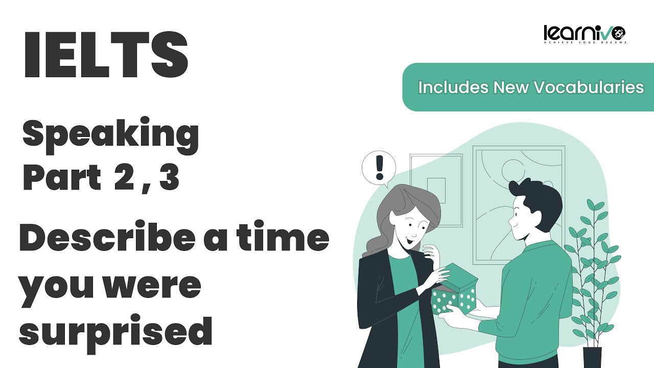 IELTS Speaking Part 2 & 3 | Describe a Time You Were Surprised ...