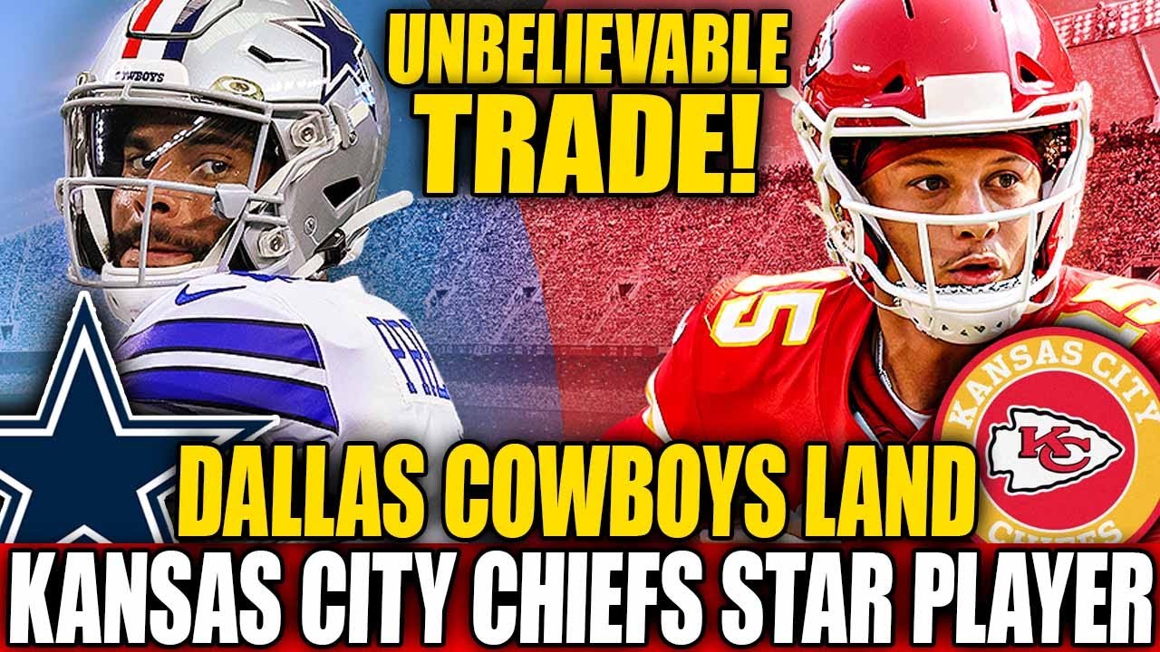 SHOCKING TRADE! Cowboys and Chiefs Star Make BOLD Move – Dallas Lands a ...