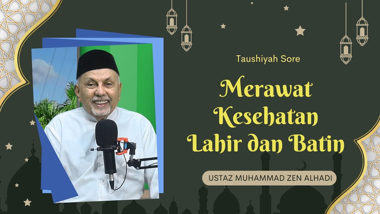Merawat Kesehatan Lahir dan Batin || Ustaz Zen Muhammad Al-Hadi - YouTube