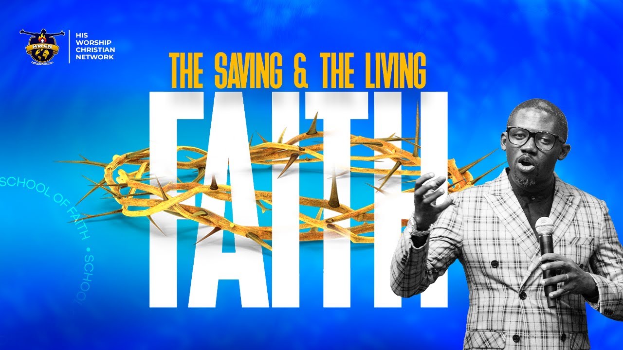 THE SAVING & THE LIVING FAITH PART 2 II APOSTLE TOLU AGBOOLA II 5TH ...