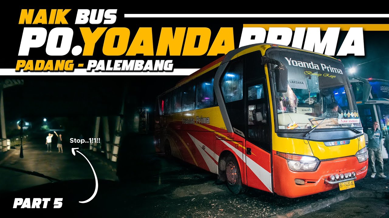 Bermalam di Bus Lintas Sumatera | Padang - Palembang, Naik Bus Yoanda ...