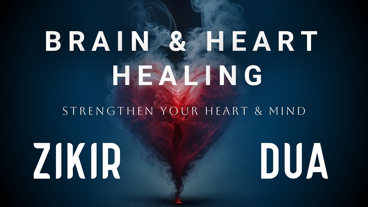 Brain & Heart Healing ZIKR and Dua | It Will Make Your Heart & Mind ...