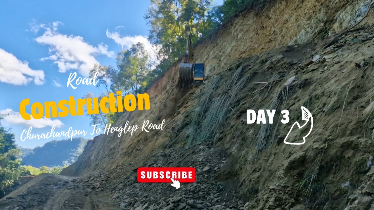 Manipur : DAY-3 Churachandpur To Henglep Road Project update || Road ...