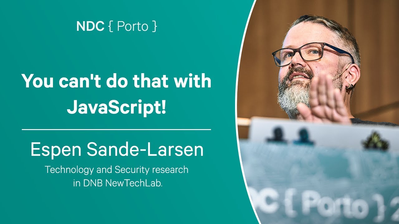 You can't do that with JavaScript! - Espen Sande-Larsen - NDC Porto 2023 - YouTube