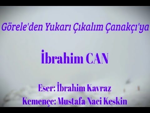 İbrahim Can - Görele'den Yukarı Çıkalım Çanakçı'ya