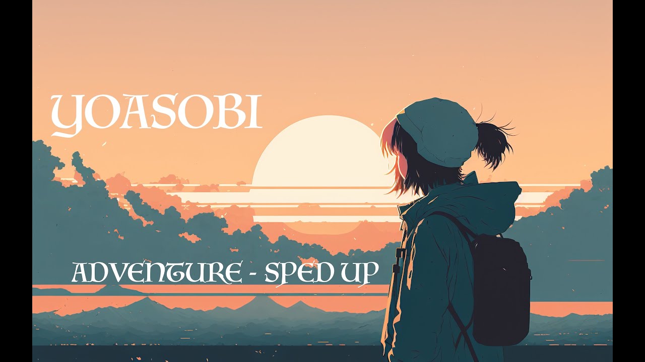 YOASOBI - アドベンチャー (ADVENTURE) - sped up - YouTube