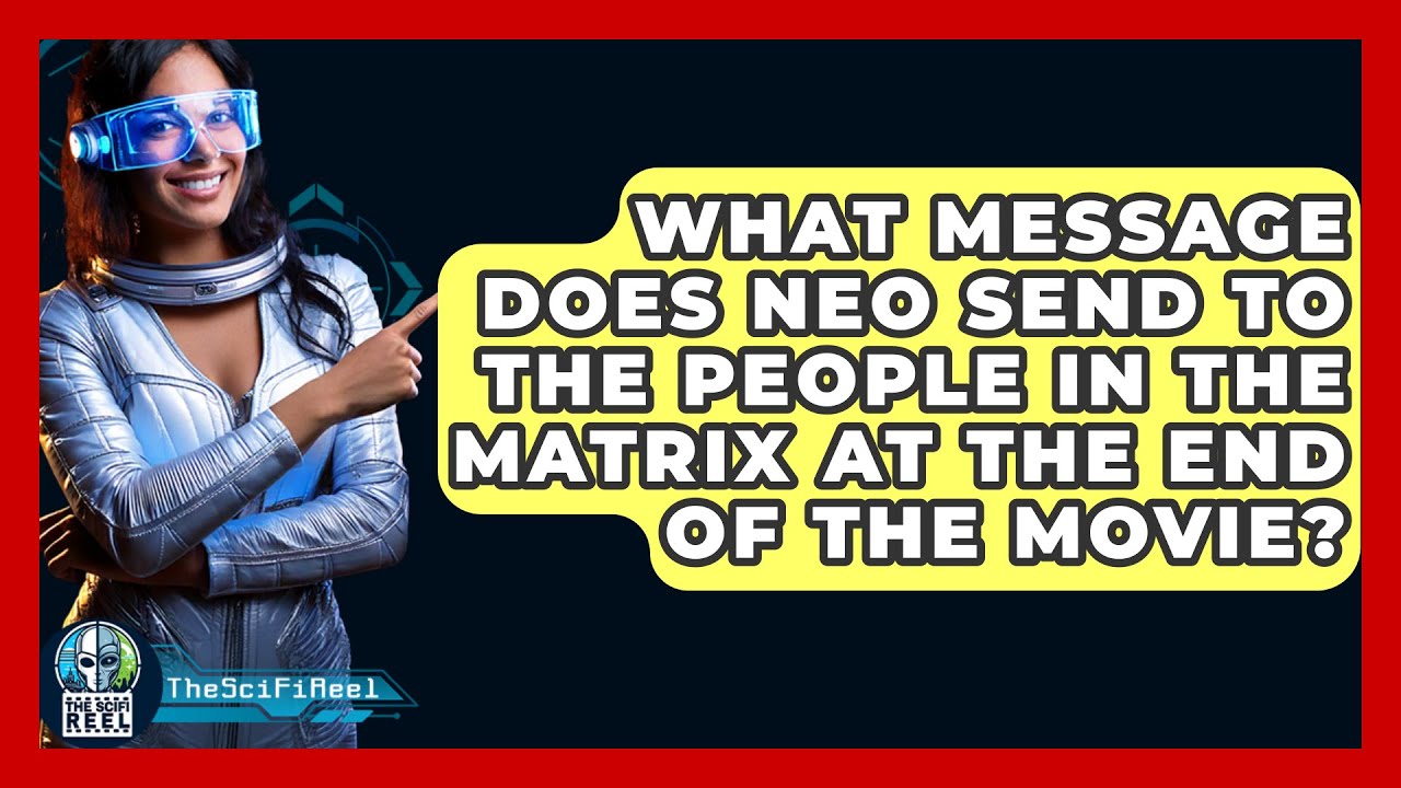 What Message Does Neo Send to the People in the Matrix at the End of ...