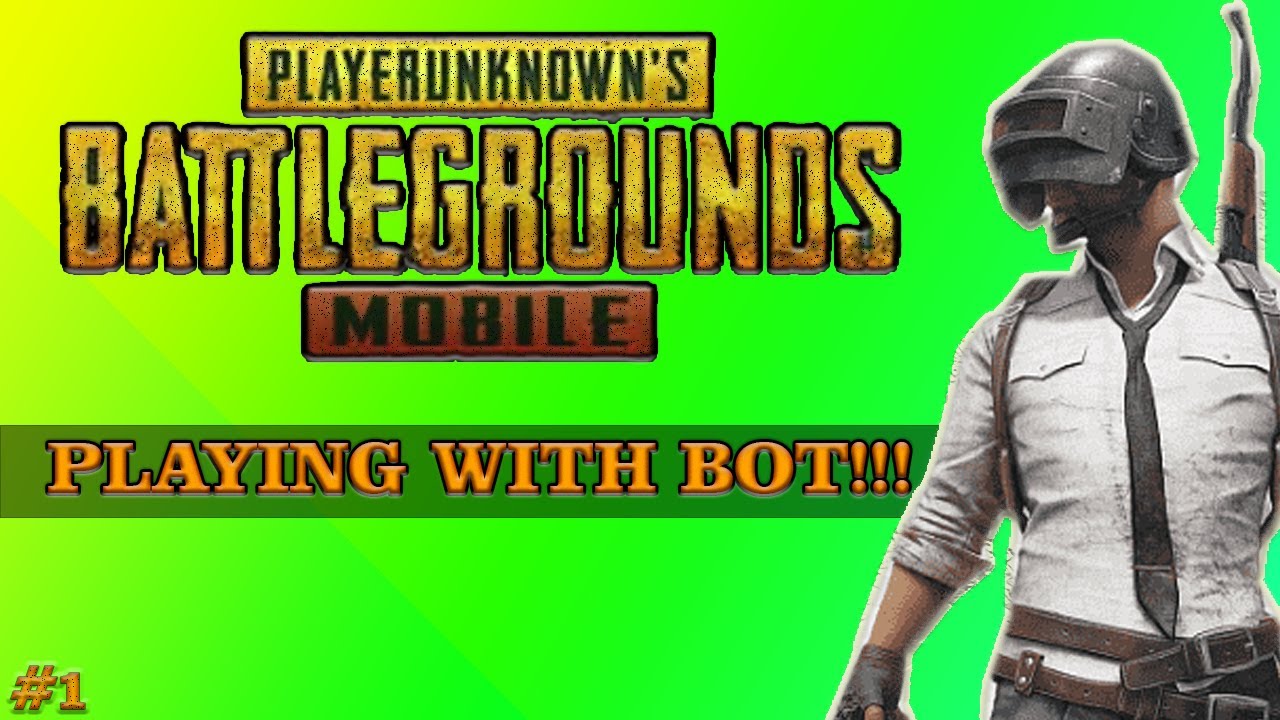 PUBG Mobile Gameplay #1: Playing with Bot! - YouTube