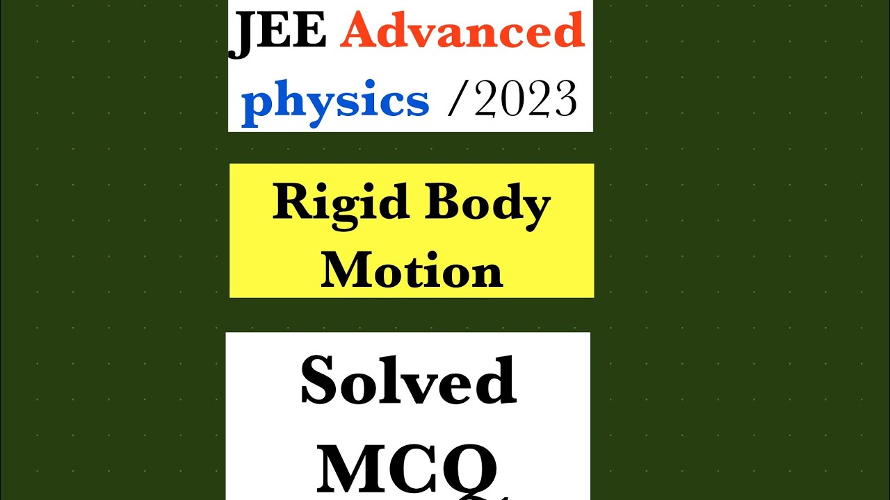 JEE ADVANCED PHYSICS:2023 / rigid body motion / solved MCQ - YouTube