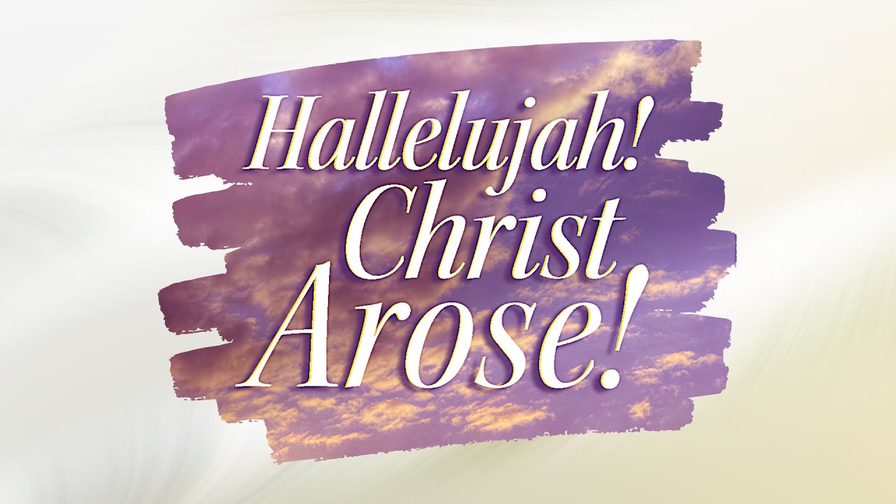 1. He Arose! (Opener) | Hallelujah! Christ Arose! - Easter Musical {L ...