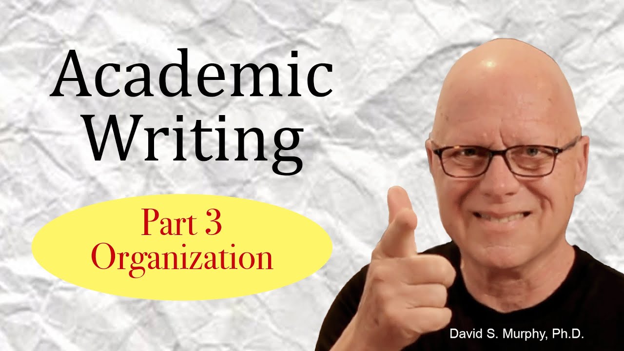 Academic Writing, Part 3: Organization - YouTube