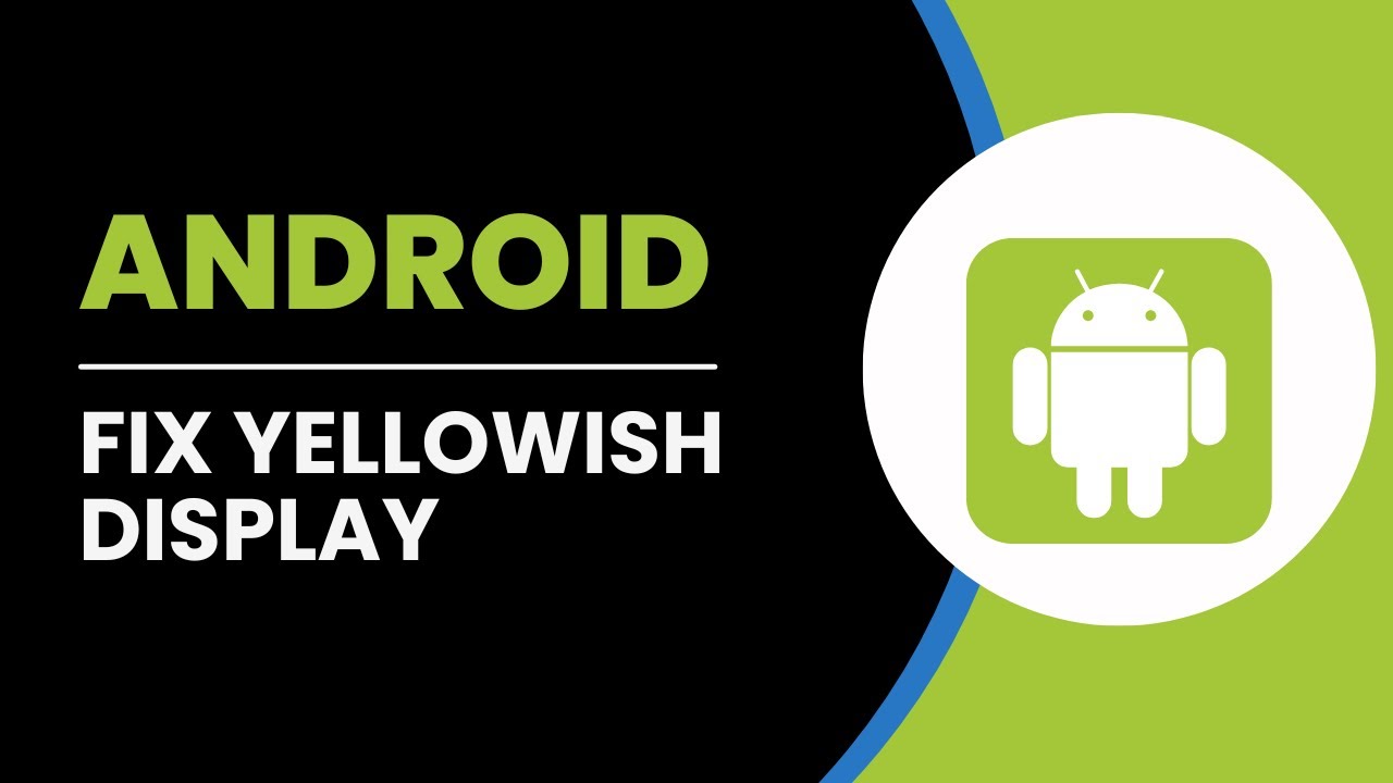 How To Fix Yellowish Display In Android - YouTube