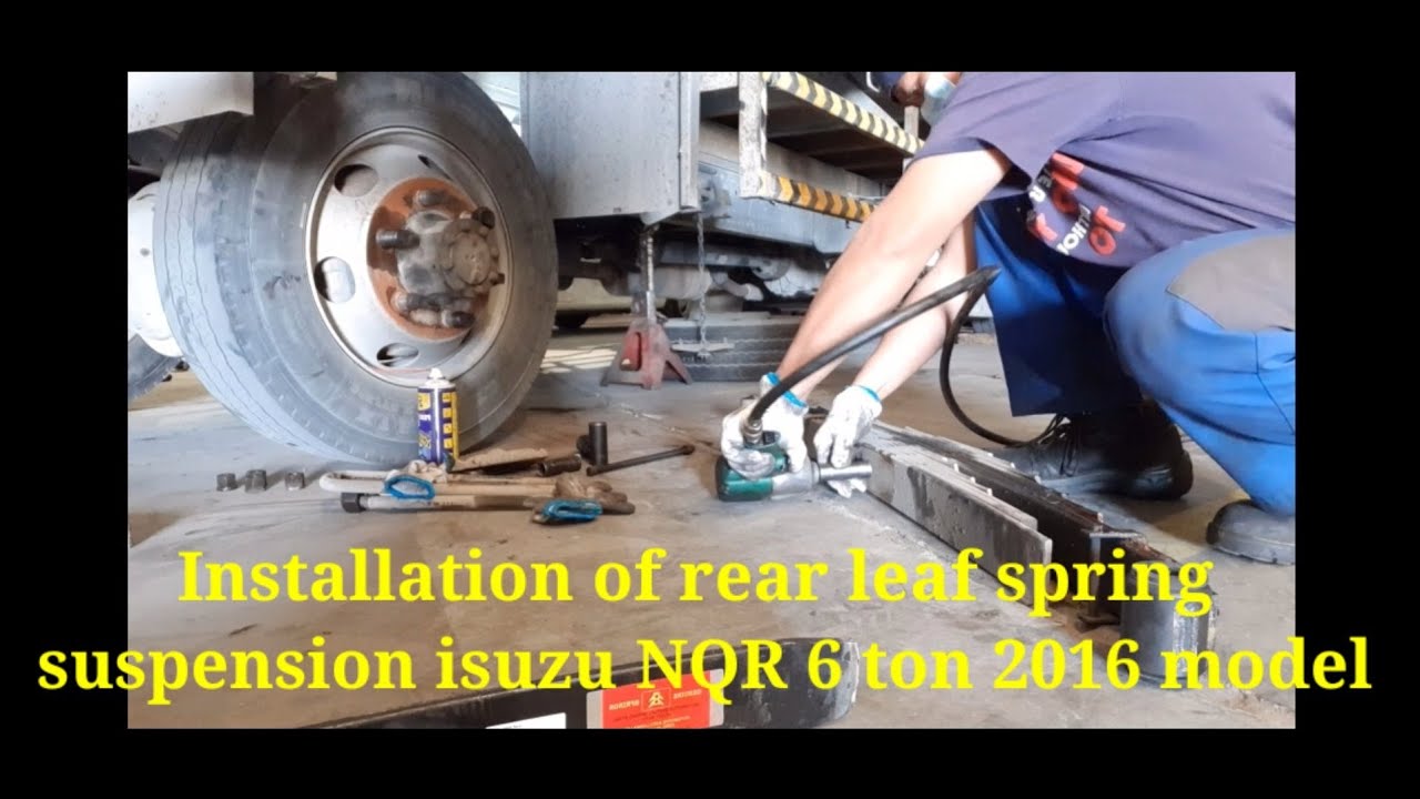 Installation of rear leaf spring suspension, isuzu NQR 6 ton 2016 model ...