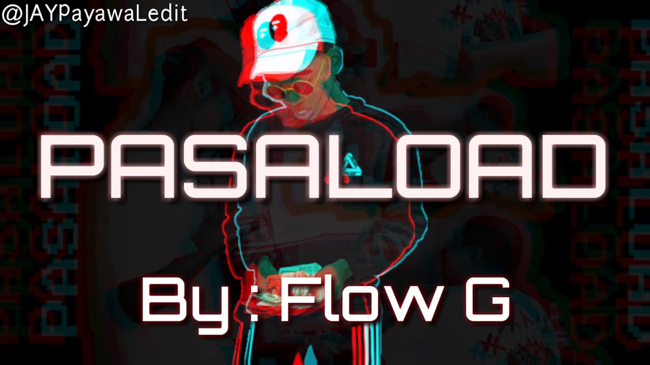 PASALOAD- Flow G (Official Lyrics video) - YouTube