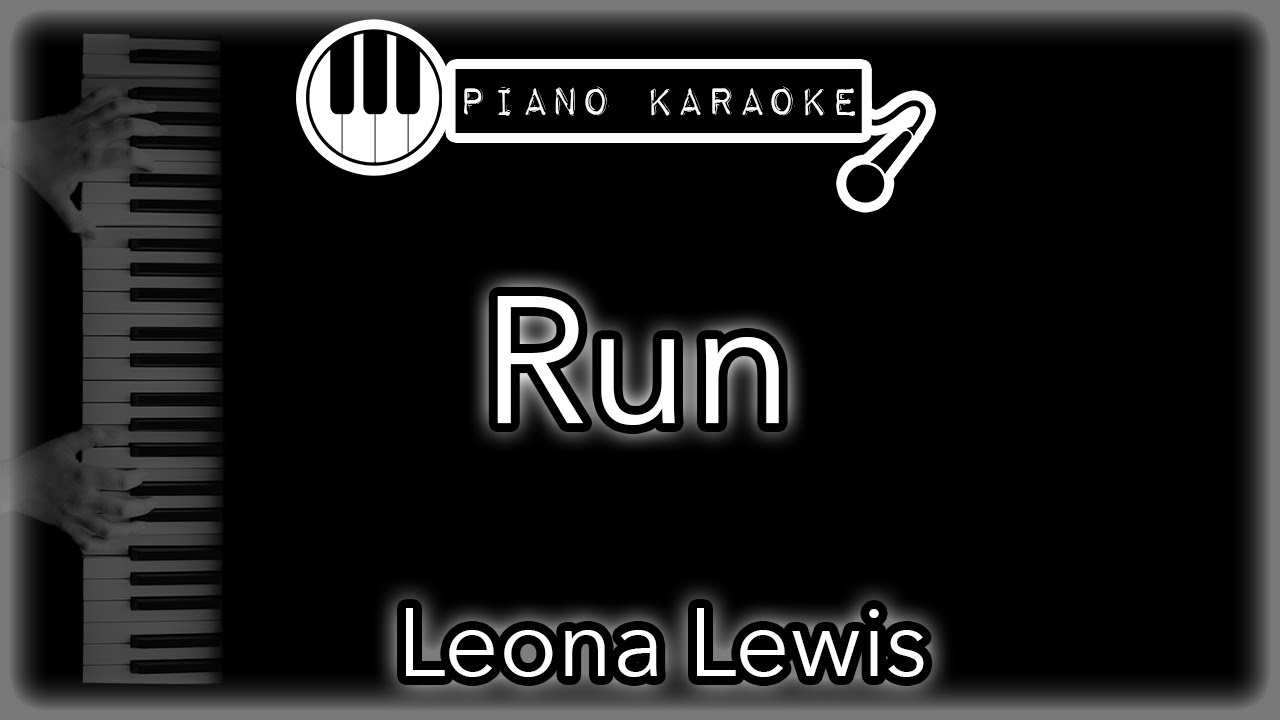 Run - Leona Lewis - Piano Karaoke Instrumental - YouTube