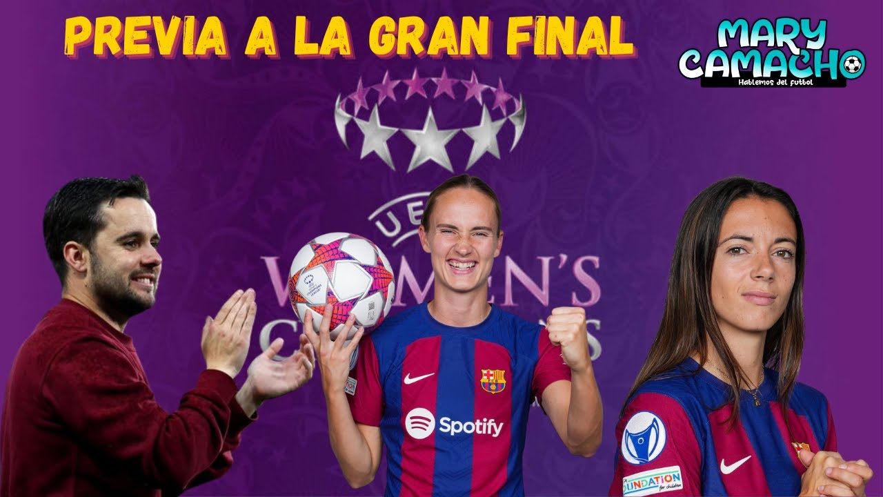🚨HABLEMOS DE FÚTBOL CON MARY CAMACHO- PREVIA A LA GRAN FINAL BARÇA ...