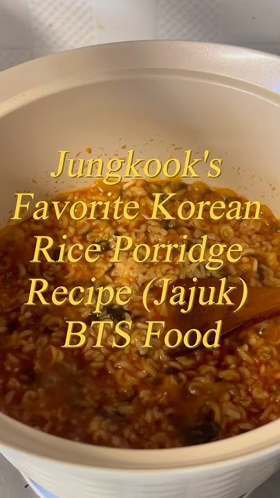 Jungkook's Favorite Korean Rice Porridge Recipe Jajuk BTS Food #koreanfood #koreanramen #bts ...